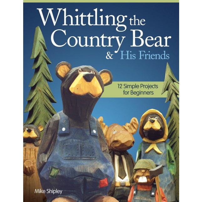 Whittling the Country Bear & Friends - Shipley — Mountain Woodcarvers